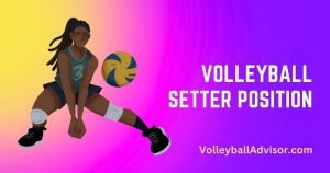 Volleyball Setter Position - Techniques, Strategies, and Tips for Success